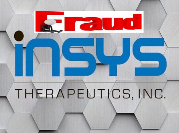 Insys Therapeutics Busted for Fraud, Opioids Fake Cancer Patients